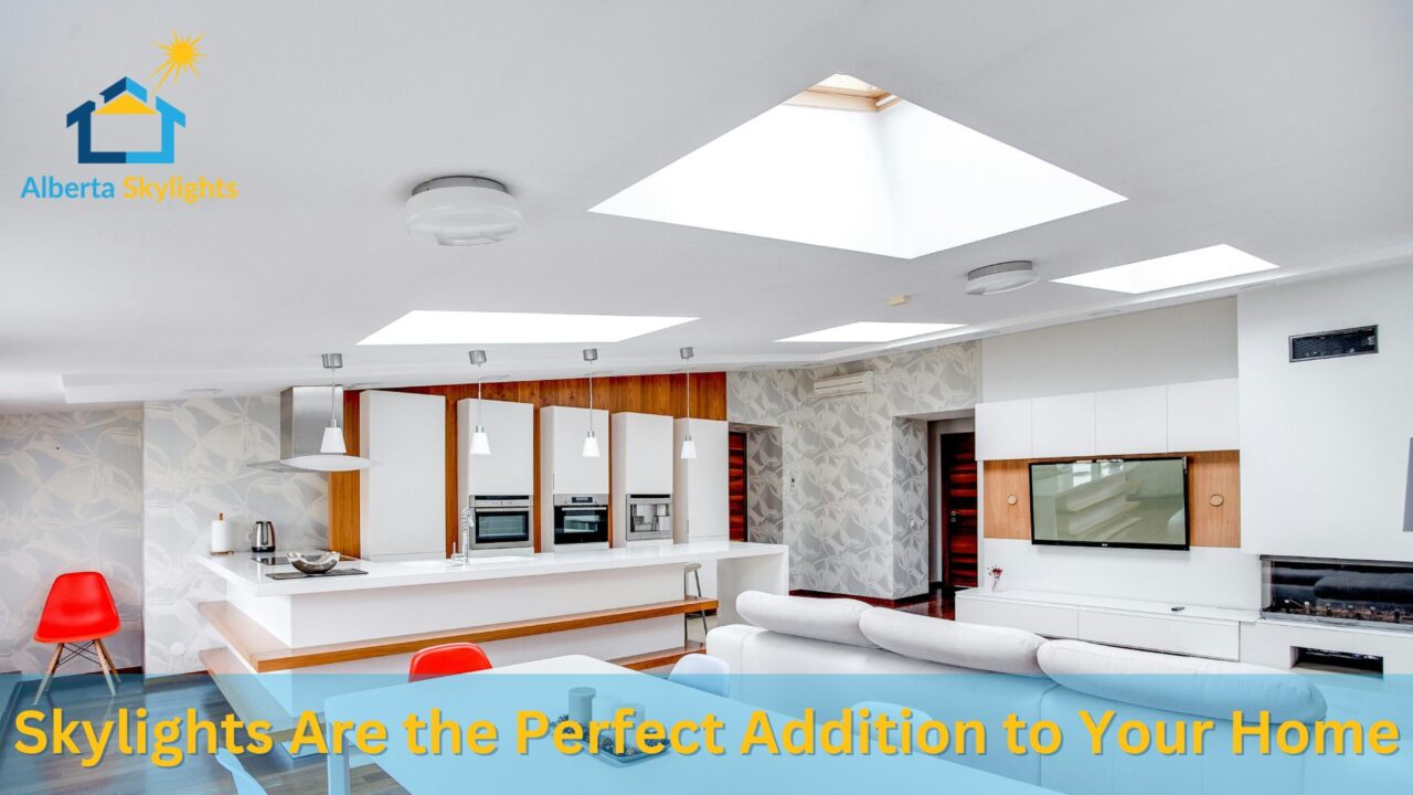 Skylights Are the Perfect Addition to Your Home - Alberta Skylights ...
